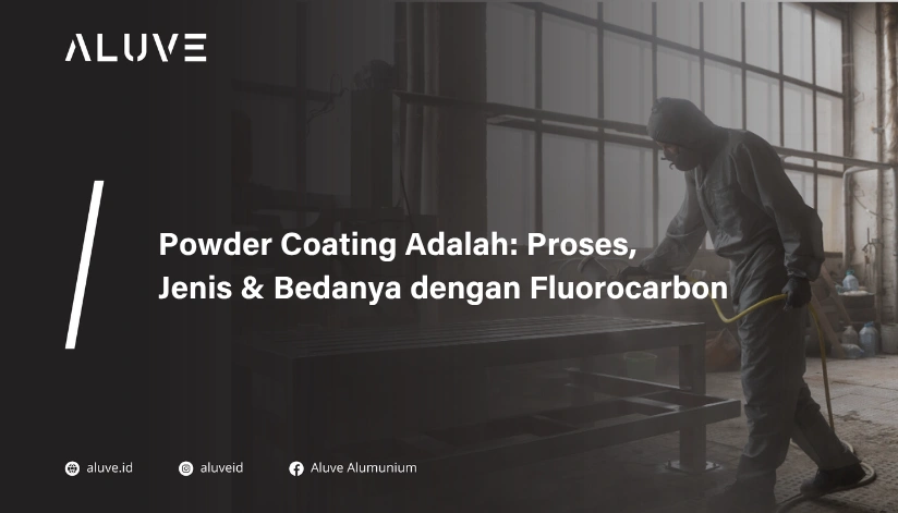 Powder Coating Adalah: Proses, Jenis & Bedanya dengan Fluorocarbon